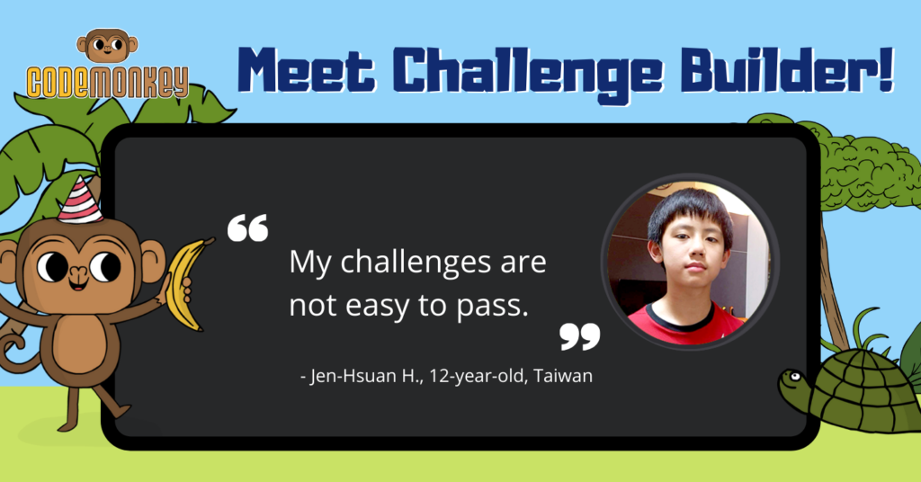 Meet the Challenge Builder – Jen-Hsuan – CodeMonkey Hong Kong